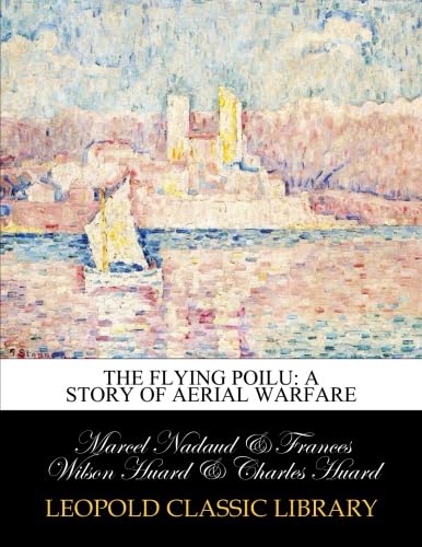 Amazon.com: The flying poilu: a story of aerial warfare: Nadaud, Marcel ...
