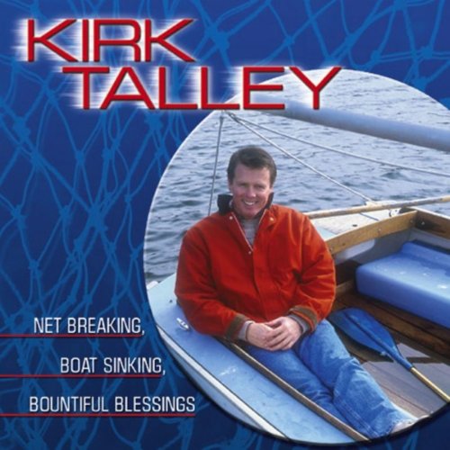 Kirk Talley - Net Breaking Boat Sinking Bountiful Blessings - Amazon ...