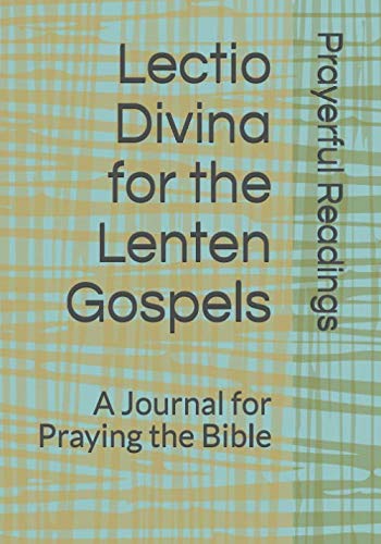 Lectio Divina for the Lenten Gospels: A Journal for Praying the Bible ...
