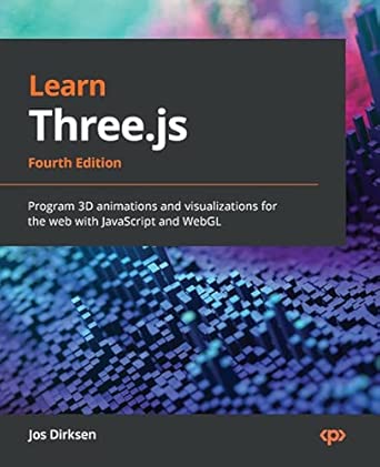 Learn Three.js - Fourth Edition: Program 3D animations and visualizations for the web with ...