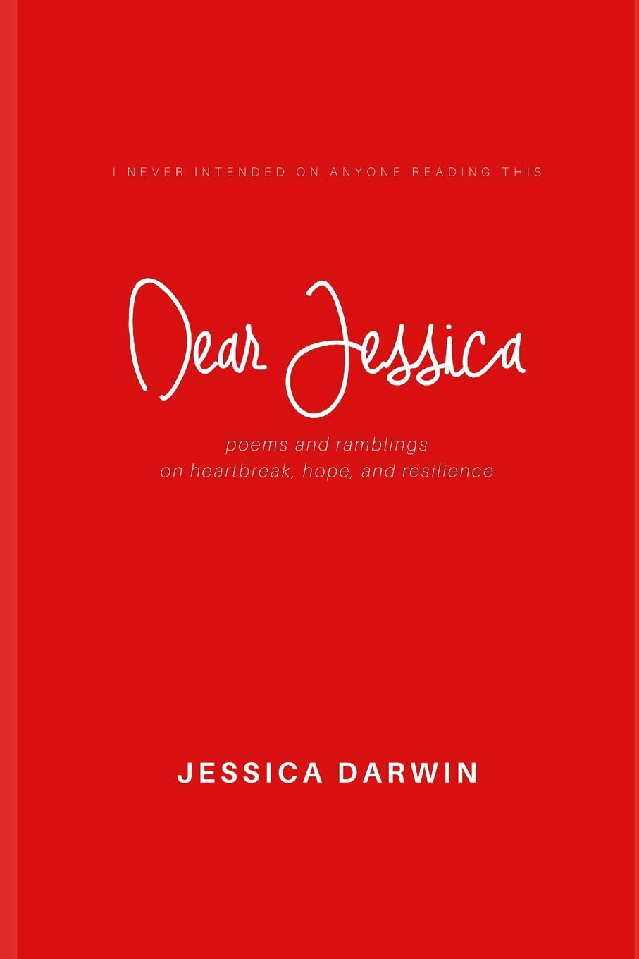 Amazon.com: Dear Jessica: poems and ramblings on heartbreak, hope, and ...