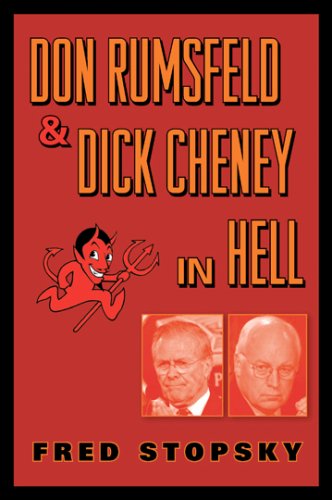 Don Rumsfeld & Dick Cheney In Hell: Fred Stopsky: 9780979651601: Amazon ...