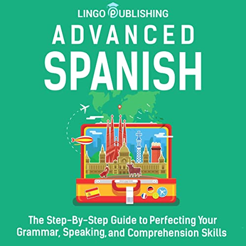 Amazon.com: Advanced Spanish: The Step-By-Step Guide to Perfecting Your ...