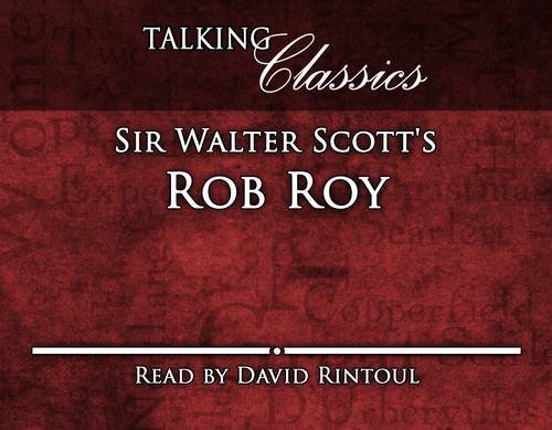 Rob Roy (Talking Classics): Amazon.co.uk: Scott, Sir Walter, Rintoul ...