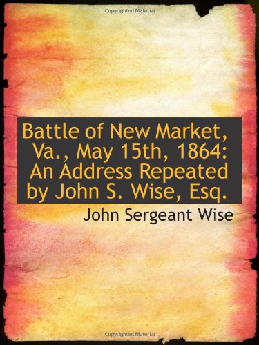 Amazon.com: Battle of New Market, Va., May 15th, 1864: An Address ...