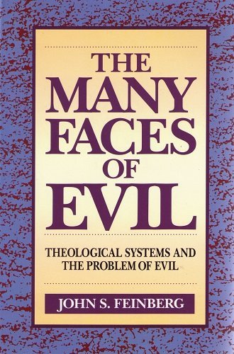 The Many Faces of Evil: Theological Systems and the Problem of Evil ...