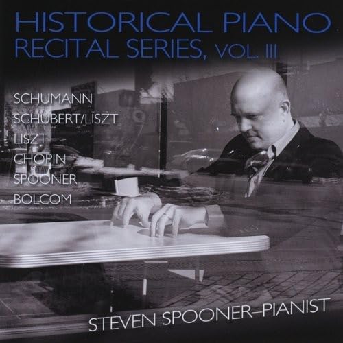 Steven Spooner - Historical Piano Recital Series Vol. 3 - Amazon.com Music