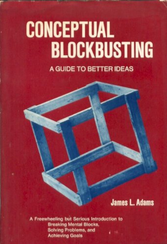 Conceptual Blockbusting, a Guide to Better Ideas: Adams, James L ...