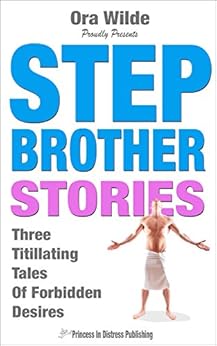 STEPBROTHER STORIES (A Collection Of 3 Brand New Taboo Erotica Stories Of Stepbrother Stepsister ...