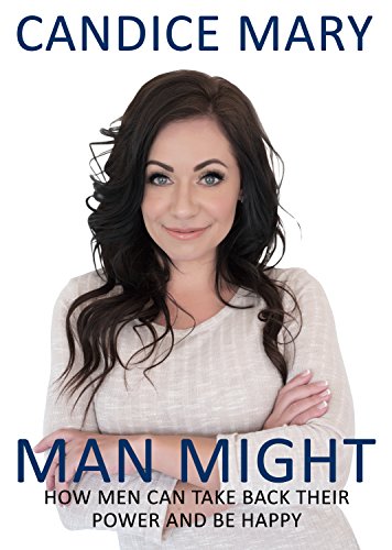MAN MIGHT: How men can take back their power and be happy eBook : Mary ...