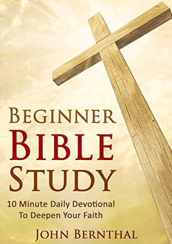 Bible Study: Beginner Bible Study: 10 Minute Daily Devotional to Deepen ...