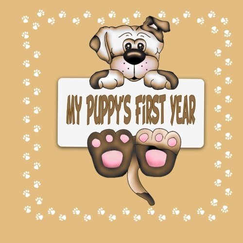 My Puppy's First Year: Puppy Scrapbook For Your Puppy's First Year ...