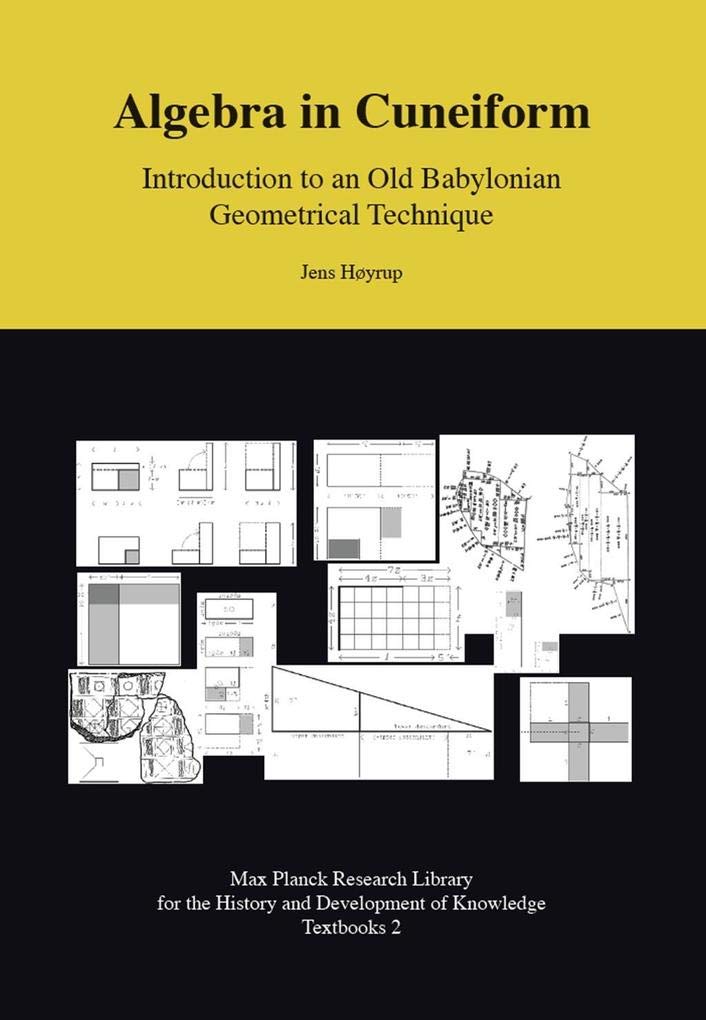 Algebra in Cuneiform: Introduction to an Old Babylonian Geometrical ...