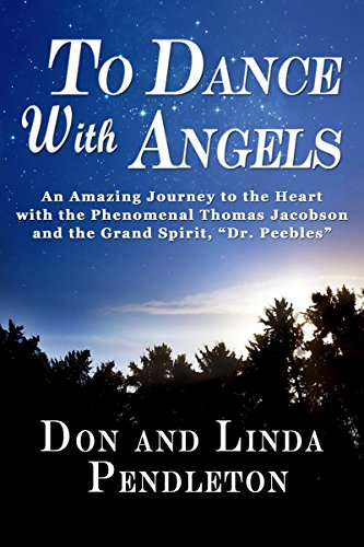 To Dance With Angels: An Amazing Journey to the Heart With the ...