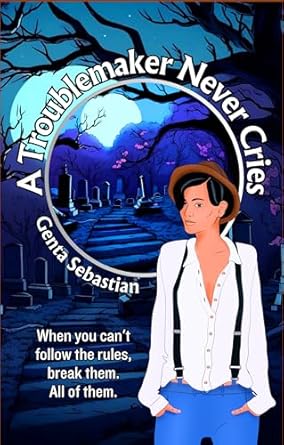 A Troublemaker Never Cries (The Troublemaker Series Book 1) eBook ...