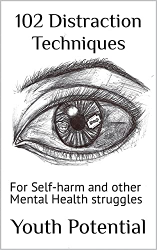 102 Distraction Techniques: For Self-harm and other Mental Health ...