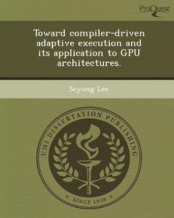 Toward Compiler-Driven Adaptive Execution and Its Application to Gpu Architectures: Amazon.co.uk ...