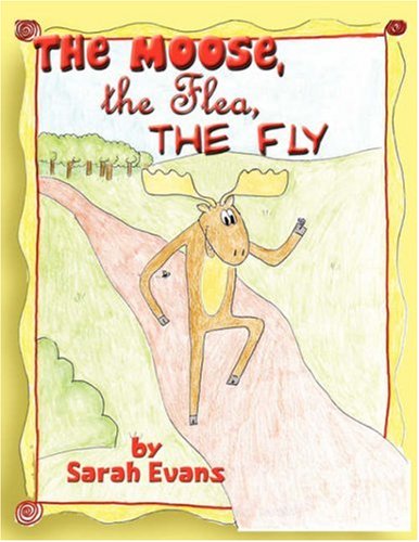 The Moose, the Flea, the Fly: Evans, Sarah: 9781424185337: Amazon.com ...