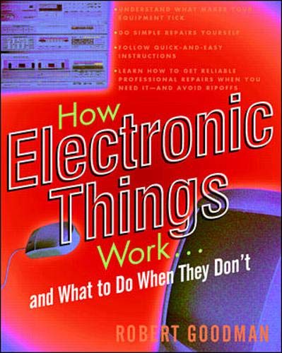 How Electronic Things Work. . .And What to Do When They Don't: Robert ...