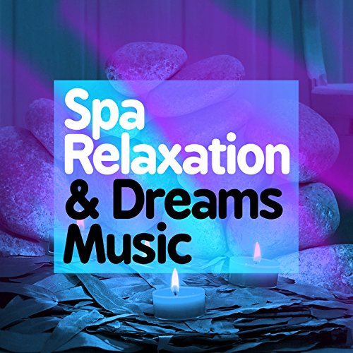 Amazon MusicでSpa, Relaxation and DreamsのSpa Relaxation & Dreams Musicを再生する