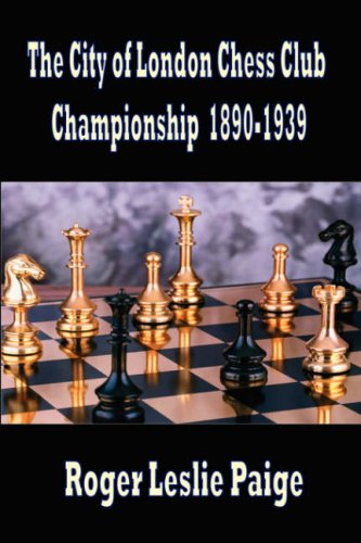 The City of London Chess Club Championships 1890-1939: Paige, Roger ...