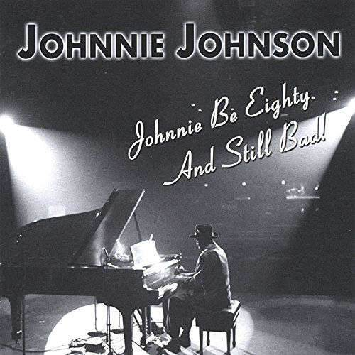 Play Johnnie Be Eighty. And Still Bad! by Johnnie Johnson on Amazon Music
