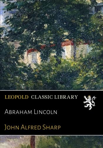 Abraham Lincoln: Sharp, John Alfred: Amazon.com: Books