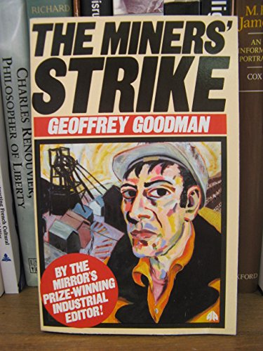 Miners' Strike: Goodman, Geoffrey: 9780745300733: Amazon.com: Books