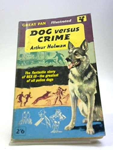 DOG VERSUS CRIME - The Story of Police Dog Rex III: Arthur Holman ...