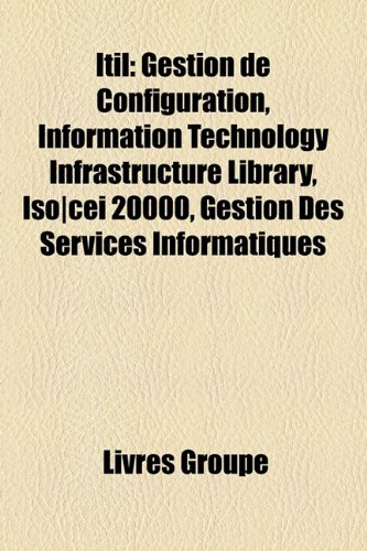 Itil: Gestion de Configuration, Information Technology Infrastructure ...