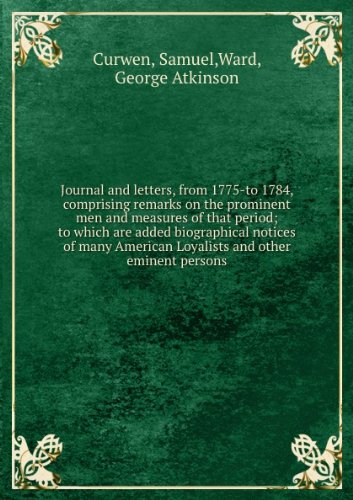 Journal and Letters of the Late Samuel Curwen, Judge of Admiralty, Etc ...