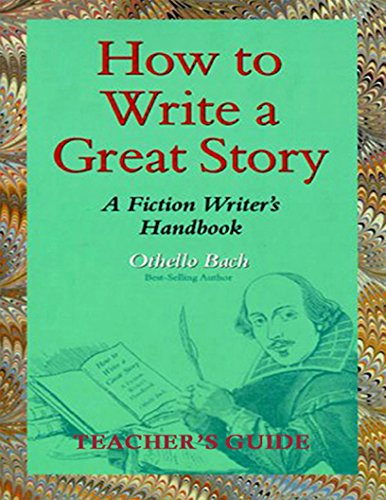 How To Write a Great Story-Teacher's Guide: A Fiction Writer's Handbook ...