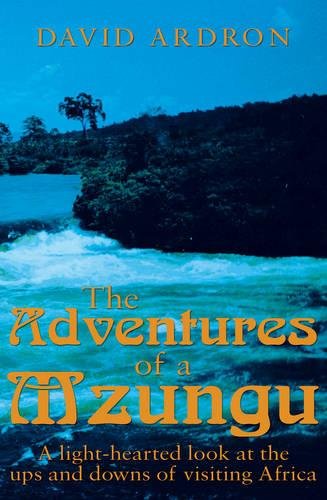 The Adventures of a Mzungu: David Ardron: 9781785899560: Amazon.com: Books