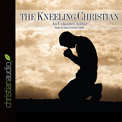 Amazon.com: The Kneeling Christian (Audible Audio Edition): An Unknown ...