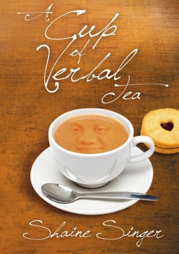 A Cup of Verbal Tea: Amazon.co.uk: Singer, Shaine: 9780993300806: Books
