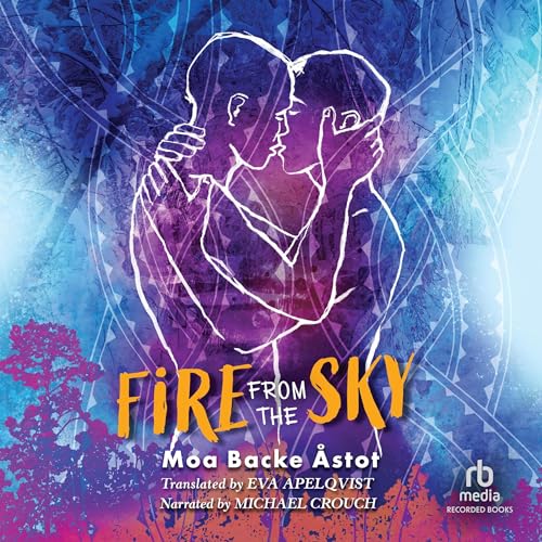 Amazon.com: Fire from the Sky (Audible Audio Edition): Moa Backe Åstot, Eva Apelqvist ...