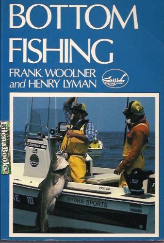 Bottom Fishing (Salt Water Sportsman Library): Woolner, Frank, Lyman ...