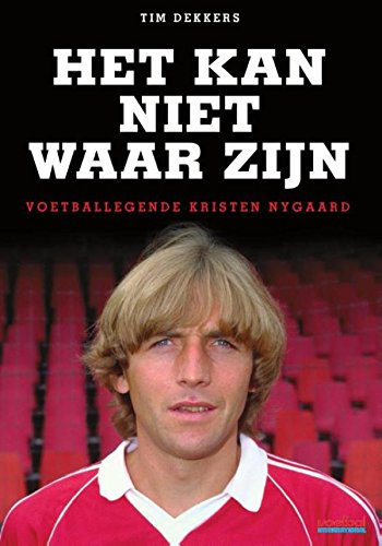 Het kan niet waar zijn: voetballegende Kristen Nygaard (Dutch Edition ...