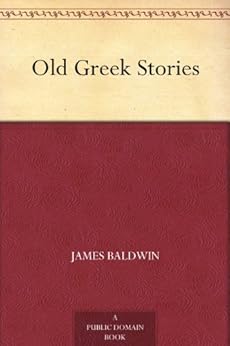 Old Greek Stories - Kindle edition by Baldwin, James. Romance Kindle ...