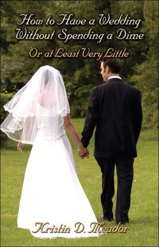 How To Have A Wedding Without Spending A Dime: Or At Least Very Little ...