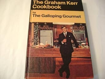 THE GRAHAM KERR COOKBOOK BY THE GALLOPING GOURMET: Graham Kerr: Amazon ...
