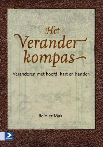 Het veranderkompas: Veranderen met hoofd, hart en handen : Mak, R ...