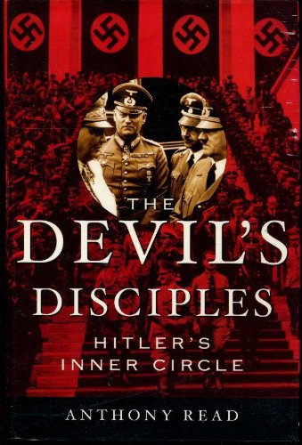 The Devil's Disciples: Hitler's Inner Circle: Read, Anthony ...