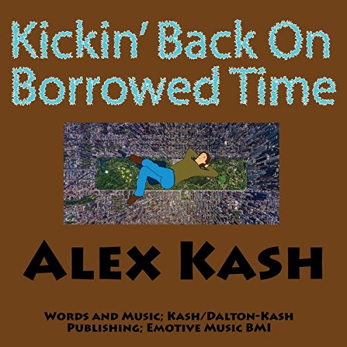 Play Kickin' Back on Borrowed Time by Alex Kash on Amazon Music