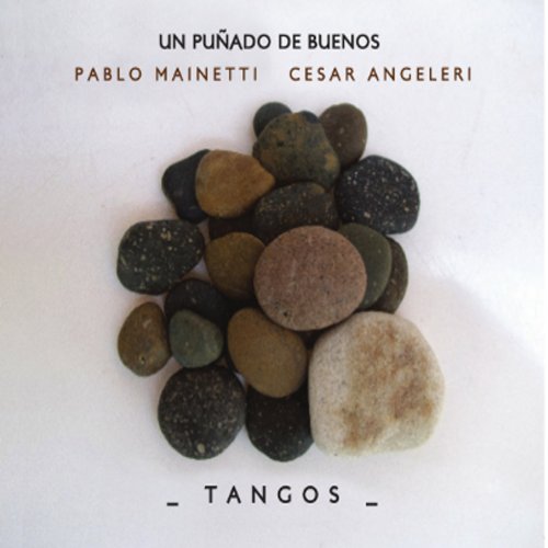 Play Un Puñado de Buenos Tangos by Pablo Mainetti & Cesar Angeleri on ...