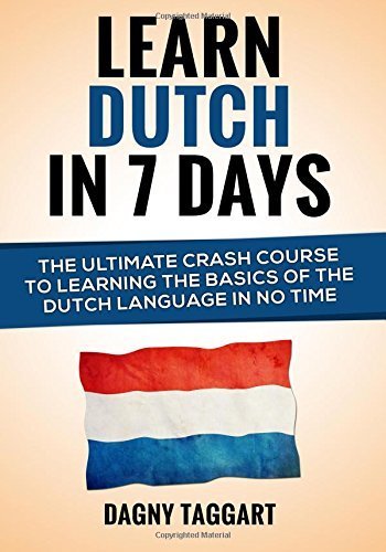 Dutch: Learn Dutch In 7 Days! - The Ultimate Crash Course to Learning ...