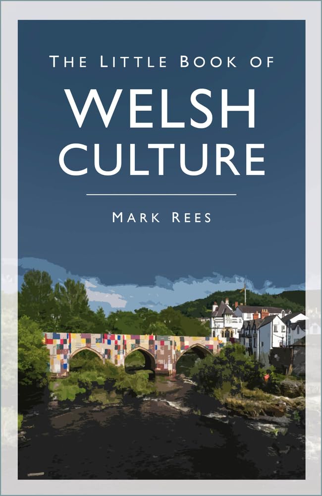 The Little Book of Welsh Culture: Rees, Mark: 9780750999724: Amazon.com ...