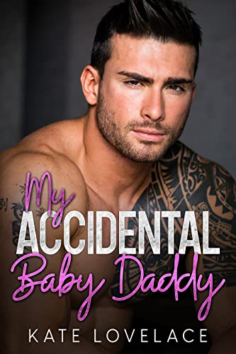 My Accidental Baby Daddy: A Small Town Bad Boy Romance (New Harmony Series) - Kindle edition by ...