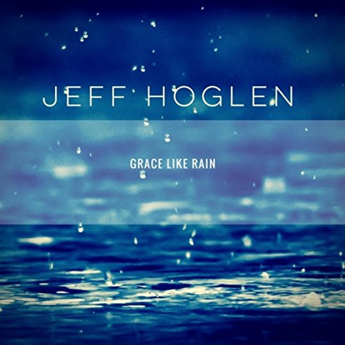Écouter Grace Like Rain par Jeff Hoglen sur Amazon Music Unlimited
