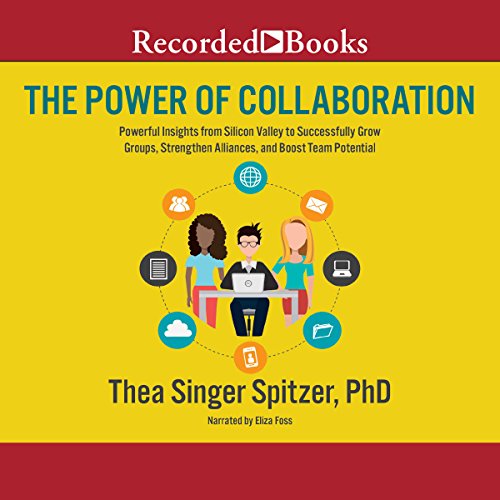 The Power of Collaboration: Powerful Insights from Silicon Valley to ...
